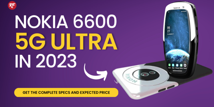 Nokia 6600 5G Ultra Price in India with Key Features, Full Specs and Release Date 2023 ...