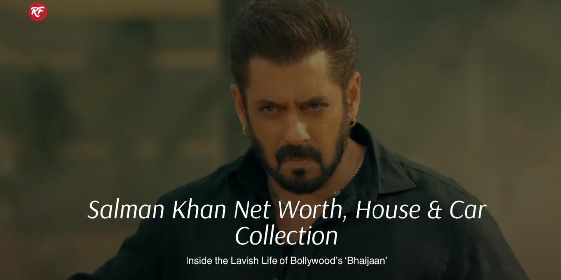 Salman Khan Net Worth, House & Car Collection: Inside the Lavish Life ...